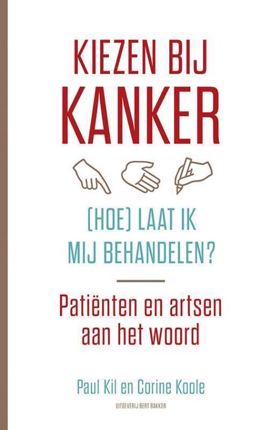 Kiezen bij kanker - (hoe) laat ik mij behandelen, Paul Kil ...