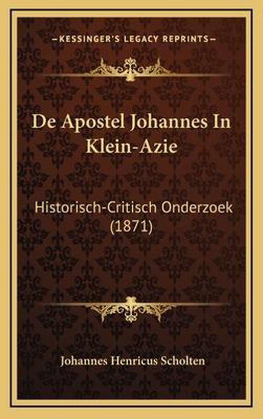 de Apostel Johannes in Klein-Azie, Johannes Henricus Scholten ...