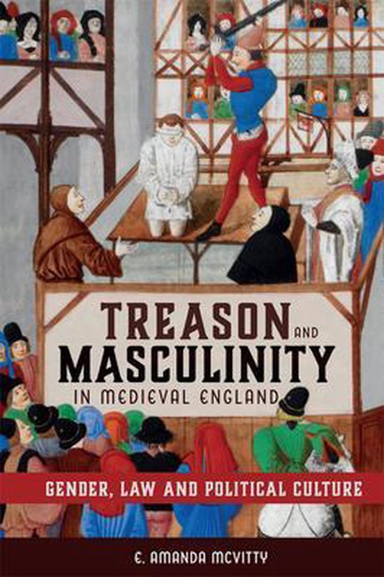 Treason and Masculinity in Medieval England | 9781783275557 | E. Amanda ...