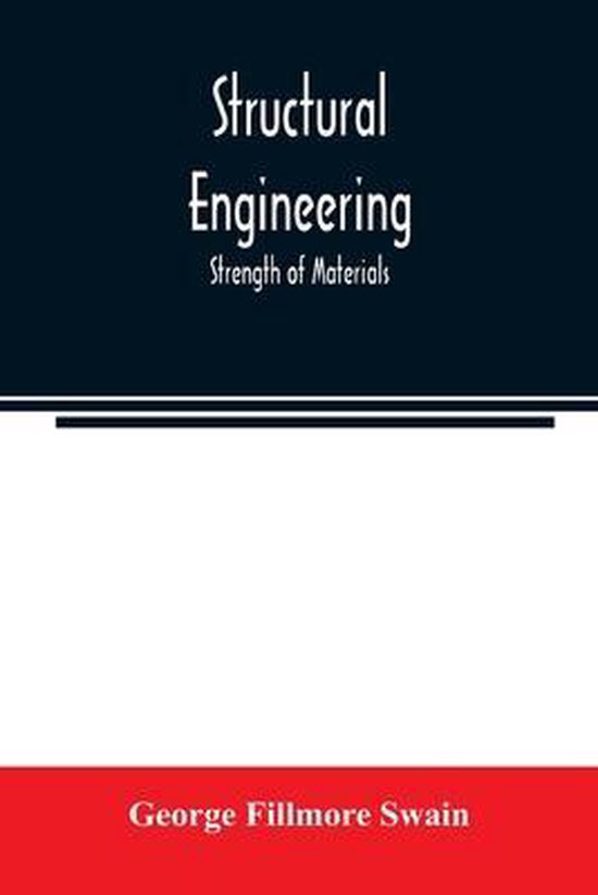 Structural engineering; Strength of Materials, George Fillmore Swain ...