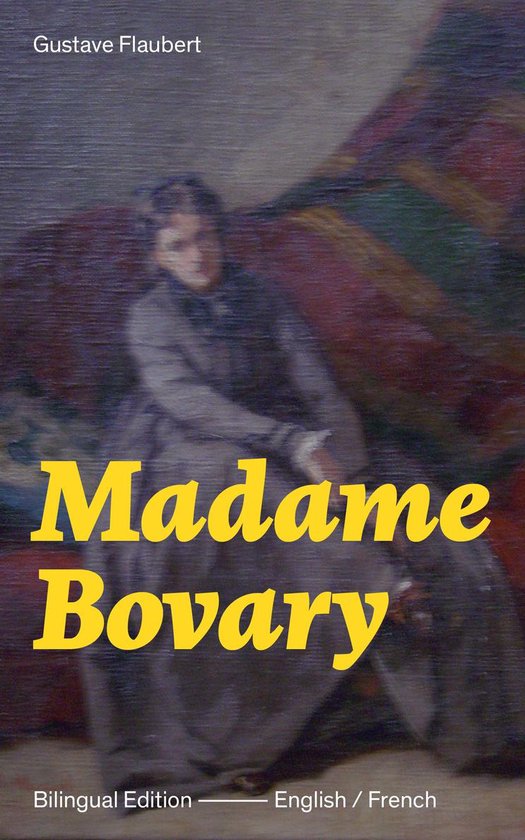 Madame Bovary - Bilingual Edition (English / French): (ebook), Gustave Flaubert |... | bol.com