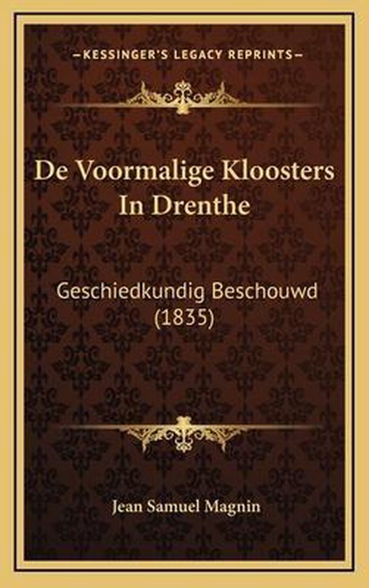 de Voormalige Kloosters in Drenthe, Jean Samuel Magnin | 9781167834714 ...