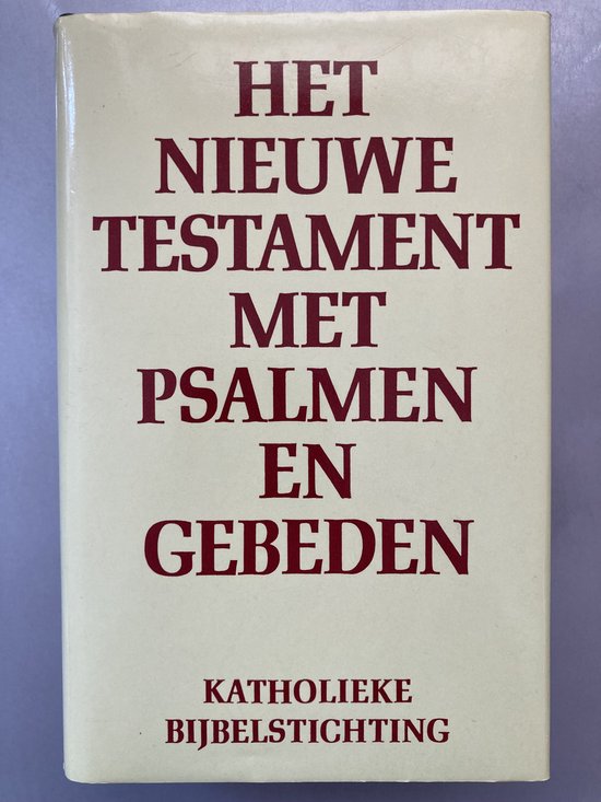 Het Nieuwe testament met psalmen en gebeden - Katholieke ...