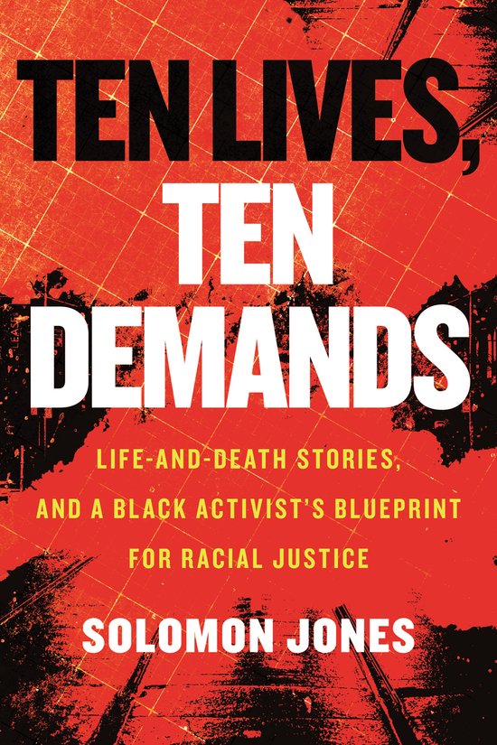 Ten Lives, Ten Demands: Life-And-Death Stories, and a Black Activist's ...