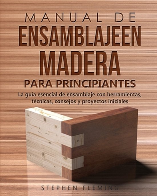 DIY Spanish- Manual de ensamblajeen madera para principiantes, Stephen ...