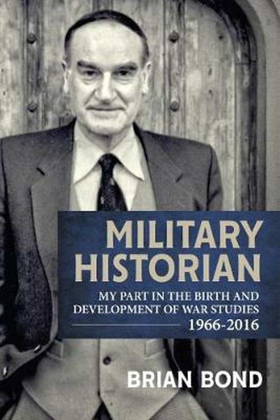 Military Historian, Brian Bond | 9781912390403 | Boeken | bol