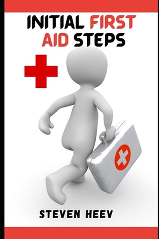 Initial First Aid Steps | 9798418315786 | Steven Heev | Boeken | bol.com