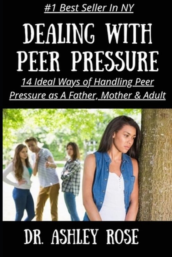 Dealing With Peer Pressure 14 Ideal Ways Of Handling Peer Pressure As