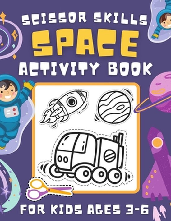 Space Scissor Skills Activity Book for Kids Ages 3-6: A Fun Cutting ...