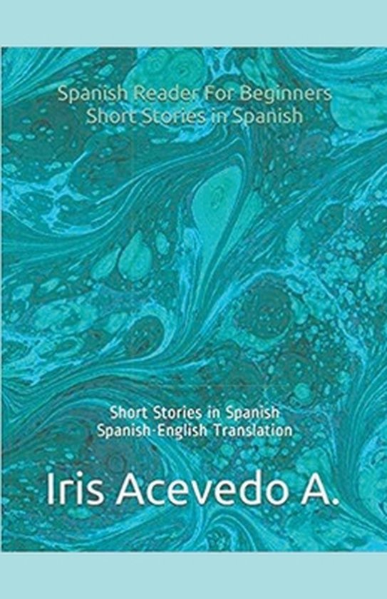 Spanish Reader for Beginners, Intermediate & Advanced Students- Spanish ...