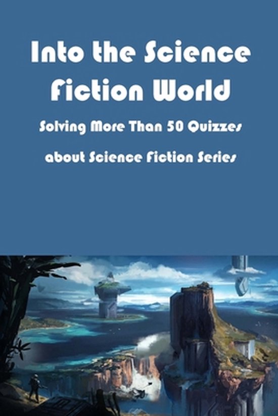 Into the Science Fiction World: Solving More Than 50 Quizzes about ...