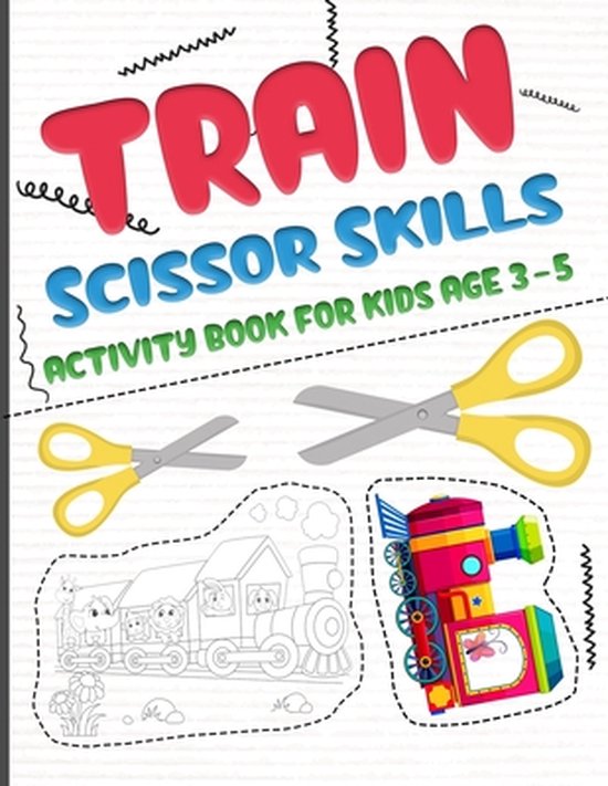 Train scissors skills activity book for kids age 3-5: A fun cutting and ...