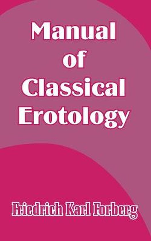 Manual of Classical Erotology, Friedrich Karl Forberg | 9781410206206 ...