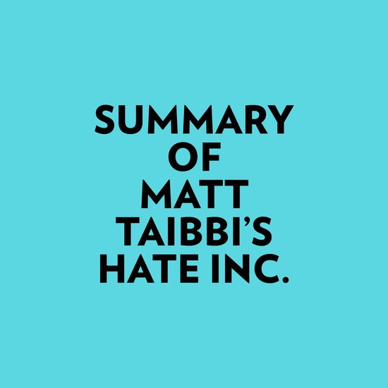 Summary of Matt Taibbi's Hate Inc., Everest Media | 9781669367451 ...