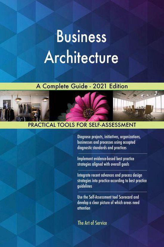 Business Architecture A Complete Guide - 2021 Edition (ebook), Gerardus Blokdyk |... | bol