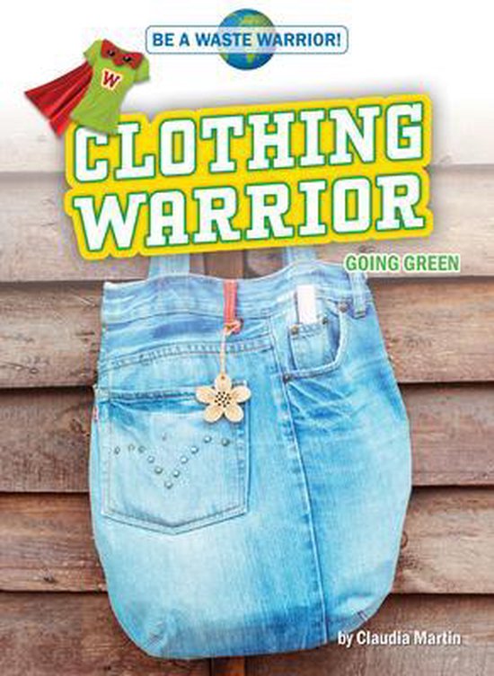 Be a Waste Warrior!- Clothing Warrior, Claudia Martin | 9781647476953 ...
