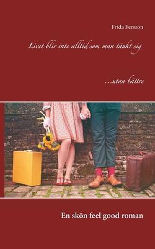 Livet blir inte alltid som man tänkt sig... utan bättre, Frida Persson | 9789179695927... | bol