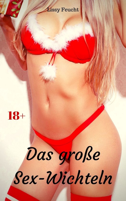 Das große Sex-Wichteln (ebook), Lissy Feucht | 9783966768788 | Boeken | bol.com