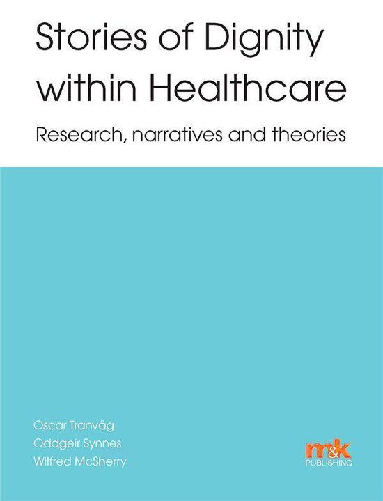 Stories of Dignity within Healthcare: Research, narratives and theories ...