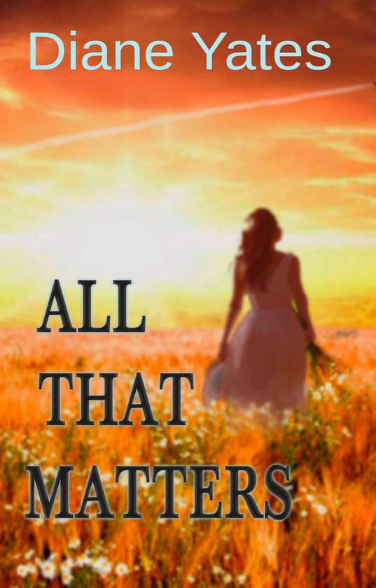 All That Matters (ebook), Diane Yates | 9781370508426 | Boeken | bol.com