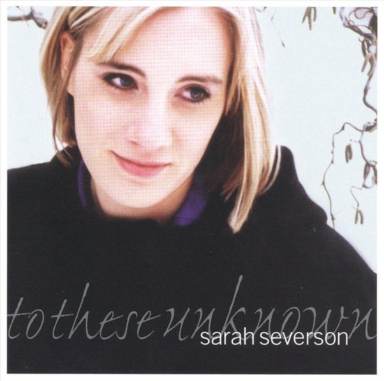 To These Unknown, Sarah Severson | Muziek | bol