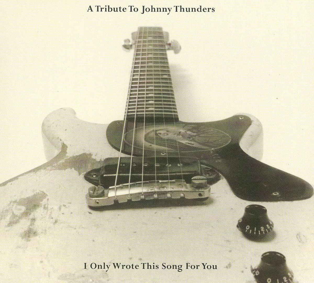 Johnny Thunders Tribute Album: I Only Wrote This Song..., Johnny ...