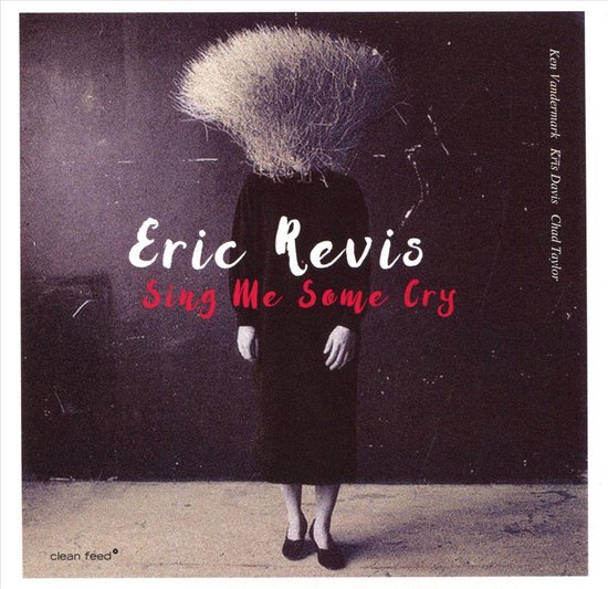 Sing Me Some Cry, Eric Revis | CD (album) | Muziek | bol