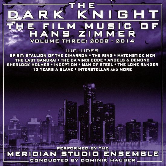 The Dark Knight: The Film Music Of Hans Zimmer Volume 3, Meridian ...