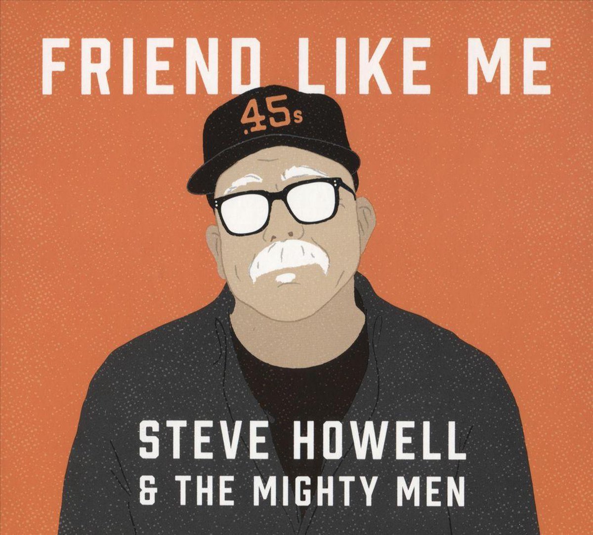 Steve Howell & The Mighty Men - Friend Like Me (CD), Steve Howell & the ...