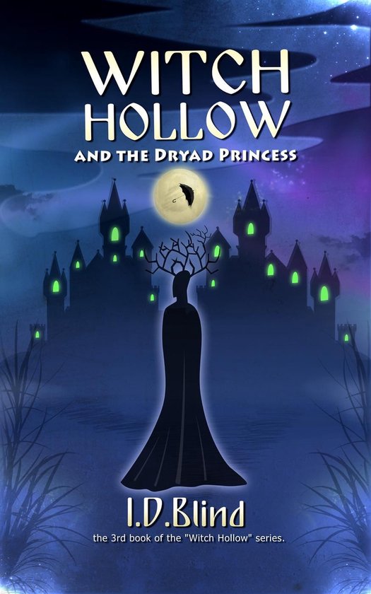 Witch Hollow 3 - Witch Hollow and the Dryad Princess (ebook), I.D. Blind |... | bol.com