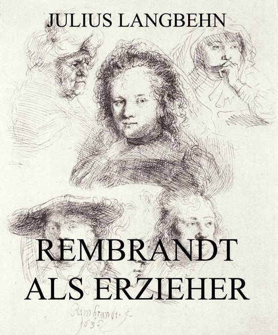 Rembrandt als Erzieher (ebook), Julius Langbehn | 9783849630195 ...