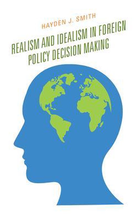 Realism and Idealism in Foreign Policy Decision Making | 9781498592574 ...