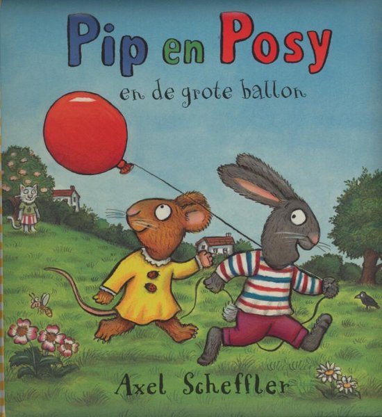 Pip en Posy - Pip en Posy en de grote ballon, Axel Scheffler ...