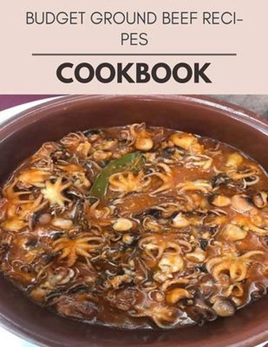 Budget Ground Beef Recipes Cookbook, Dorothy Mitchell | 9798566939537 ...