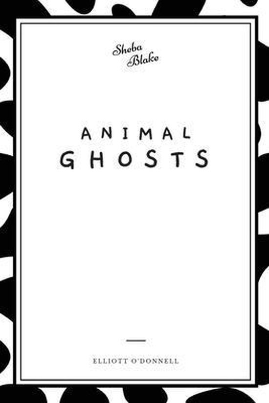 Animal Ghosts, Elliott O'Donnell | 9781222293388 | Boeken | bol.com