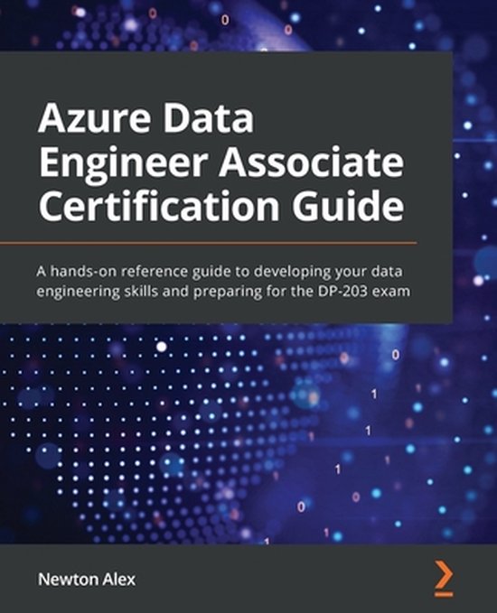 Azure Data Engineer Associate Certification Guide | 9781801816069 | Newton Alex | Boeken | bol