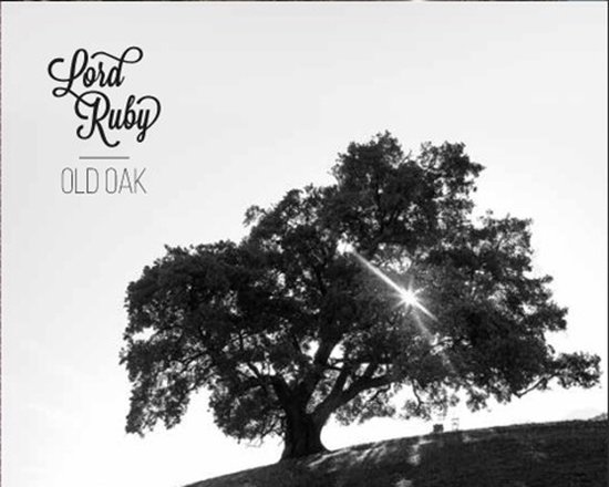Lord Ruby - Old Oak (CD), Lord Ruby | CD (album) | Muziek | bol.com