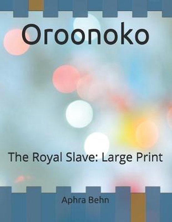 Oroonoko: The Royal Slave, Aphra Behn | 9798627479798 | Boeken | bol.com
