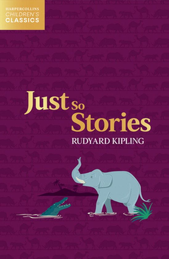 HarperCollins Children’s Classics- Just So Stories, Rudyard Kipling ...
