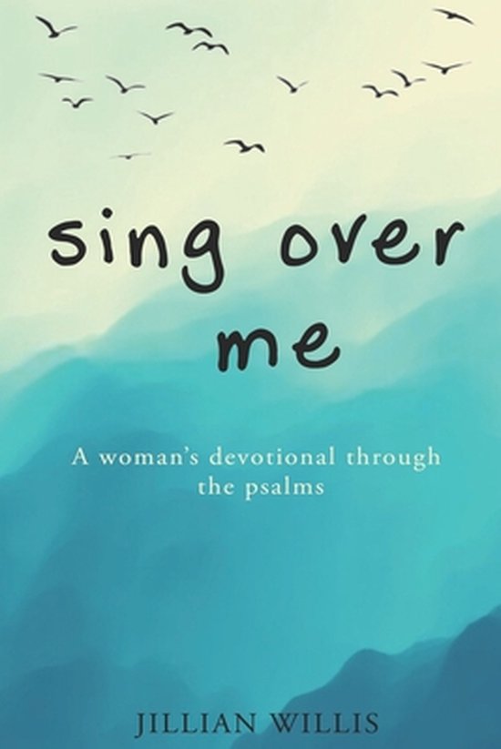 Sing Over Me: A Women's Devotional through the Psalms | 9781500496722 ...