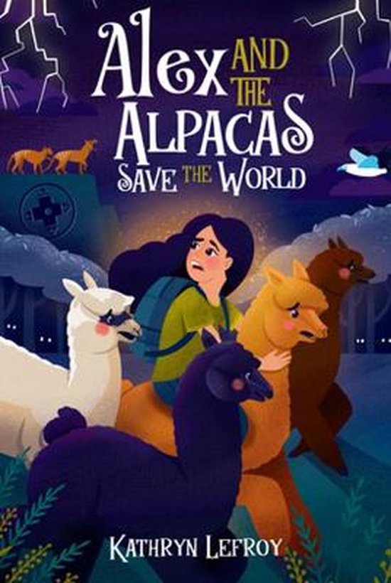 Alex and the Alpacas Save the World, Kathryn Lefroy | 9781925815412 ...