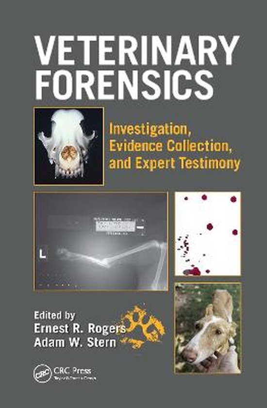 Veterinary Forensics: Investigation, Evidence Collection, and Expert ...