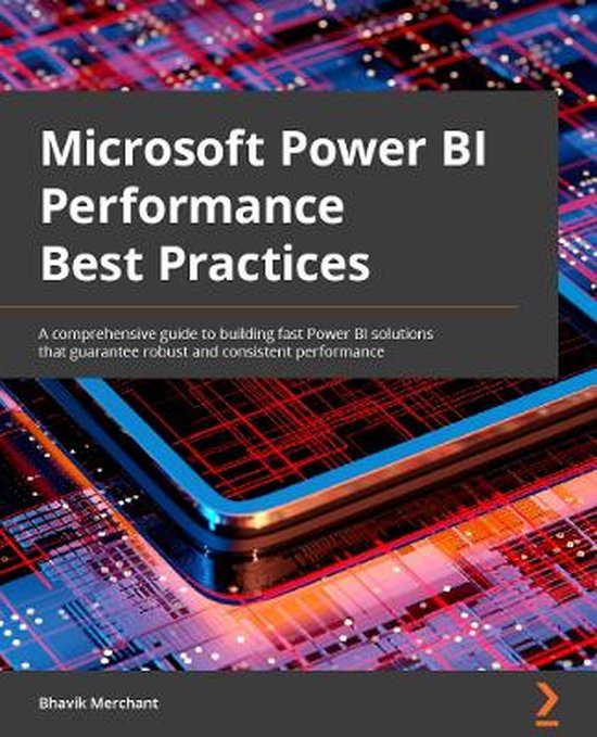 Microsoft Power BI Performance Best Practices, Bhavik Merchant | 9781801076449 | Boeken | bol