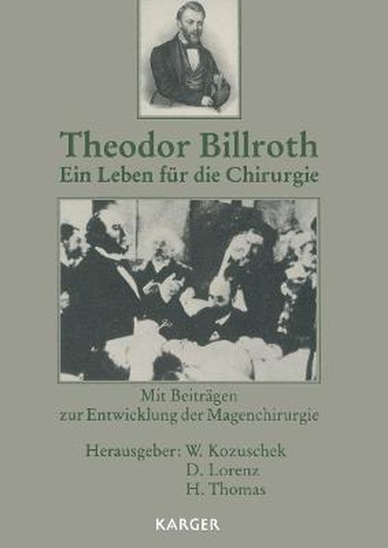Billroth, Theodor - Ein Leben fur die Chirurgie | 9783805556231 ... Billroth, Theodor - Ein Leben fur die Chirurgie | 9783805556231 ...