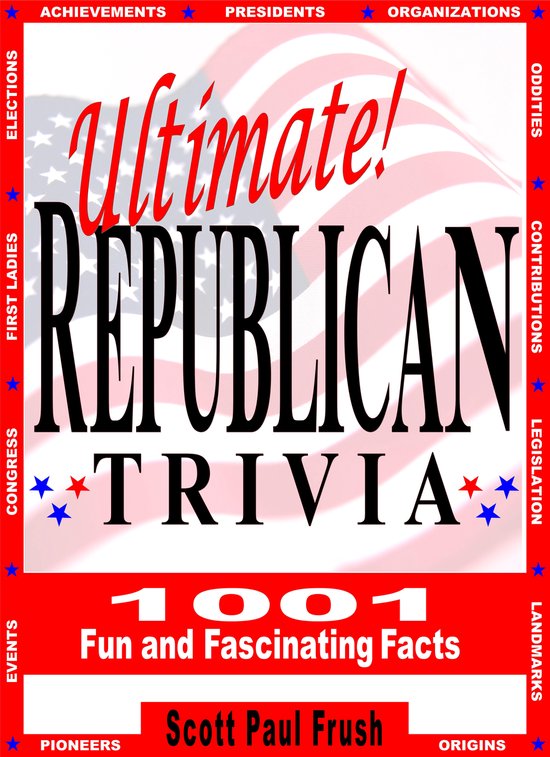 Ultimate Republican Trivia (ebook), Scott Paul Frush | 9780974437477 ...