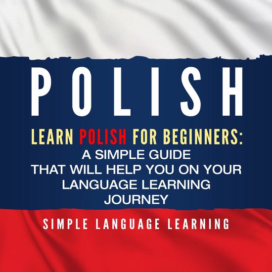Polish: Learn Polish for Beginners: A Simple Guide that Will Help You ...