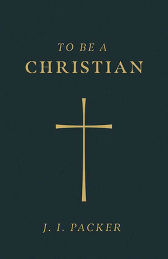 To Be a Christian (Pack of 25), J. I. Packer | 9781682164044 | Boeken | bol