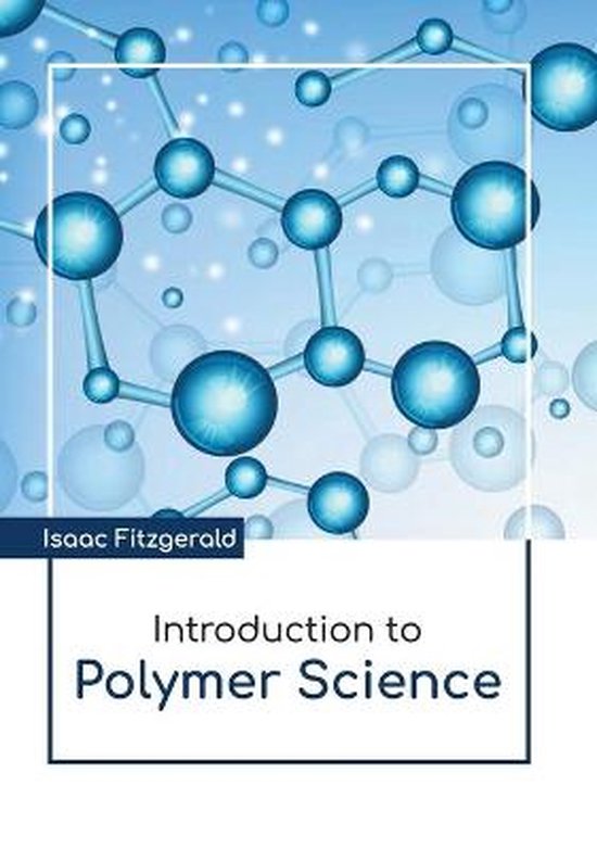 INTRO TO POLYMER SCIENCE | 9781641726771 | Boeken | bol