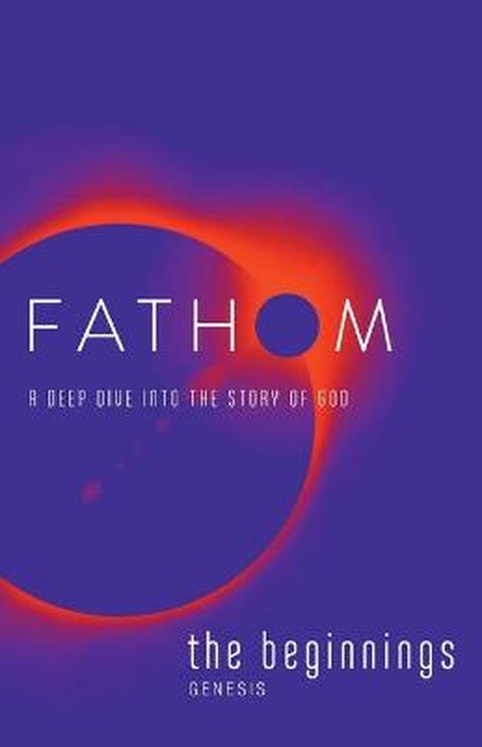 Fathom Bible Studies: The Beginnings Student Journal, Charlie Baber ...