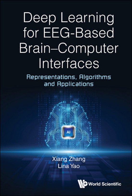 Deep Learning for EEG-Based Brain-Computer Interfaces | 9781786349583 | Xiang Zhang |... | bol